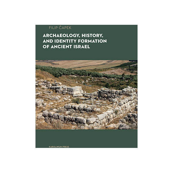 Archaeology, History, and Identity Formation in Ancient Israel - Smarty.cz