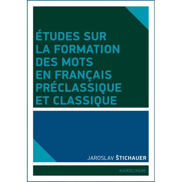 Études sur la formation des mots en francais préclassique et classique ...