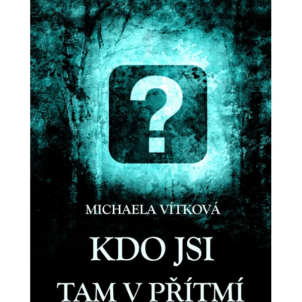 Kdo jsi tam v přítmí - Smarty.cz
