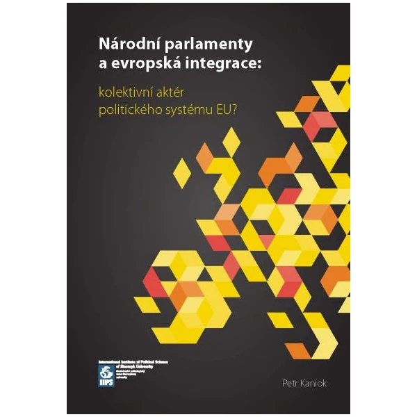 Národní parlamenty a evropská integrace: kolektivní aktér politického ...