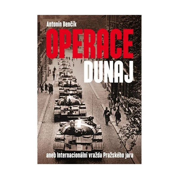 Operace Dunaj aneb Internacionální vražda Pražského jara - Smarty.cz